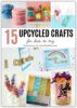 15 Creative Upcycled Crafts for Kids to Make